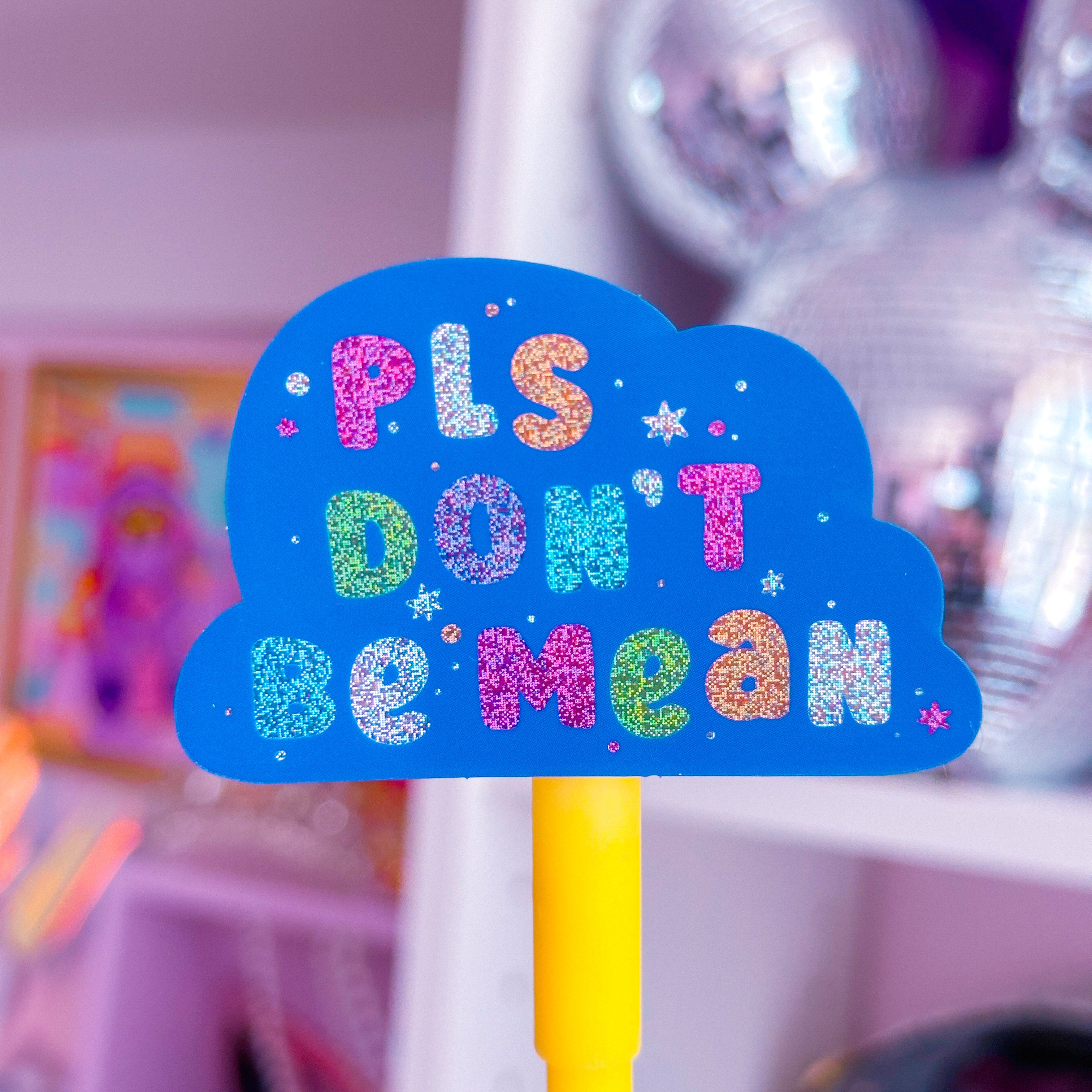 Waterproof Sticker - PLS DON'T BE MEAN – NoWhiteSpaceStickers